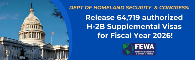 Take Action to get H-2B Supplemental Visas Released - FEWA Global